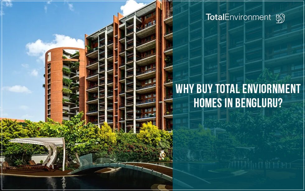 Why Buy Total Environment Homes in Bangalore?