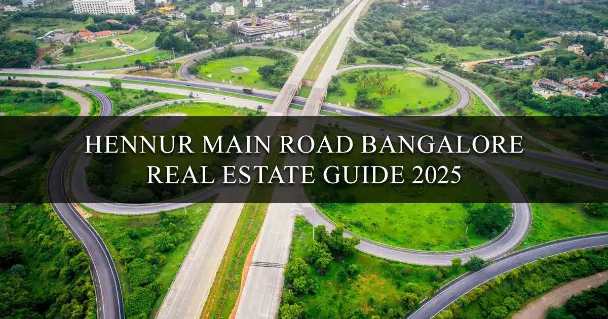 Hennur Main Road Bangalore: Real Estate Guide 2026
